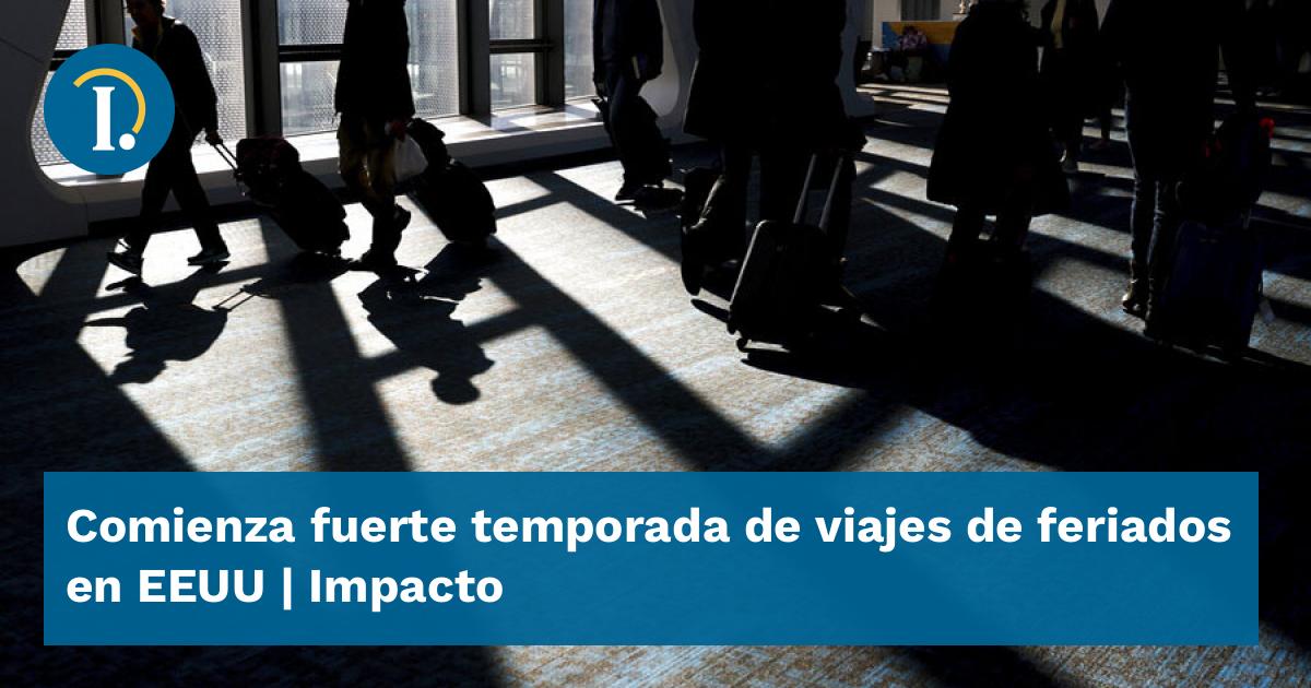 Comienza fuerte temporada de viajes de feriados en EEUU - Impacto