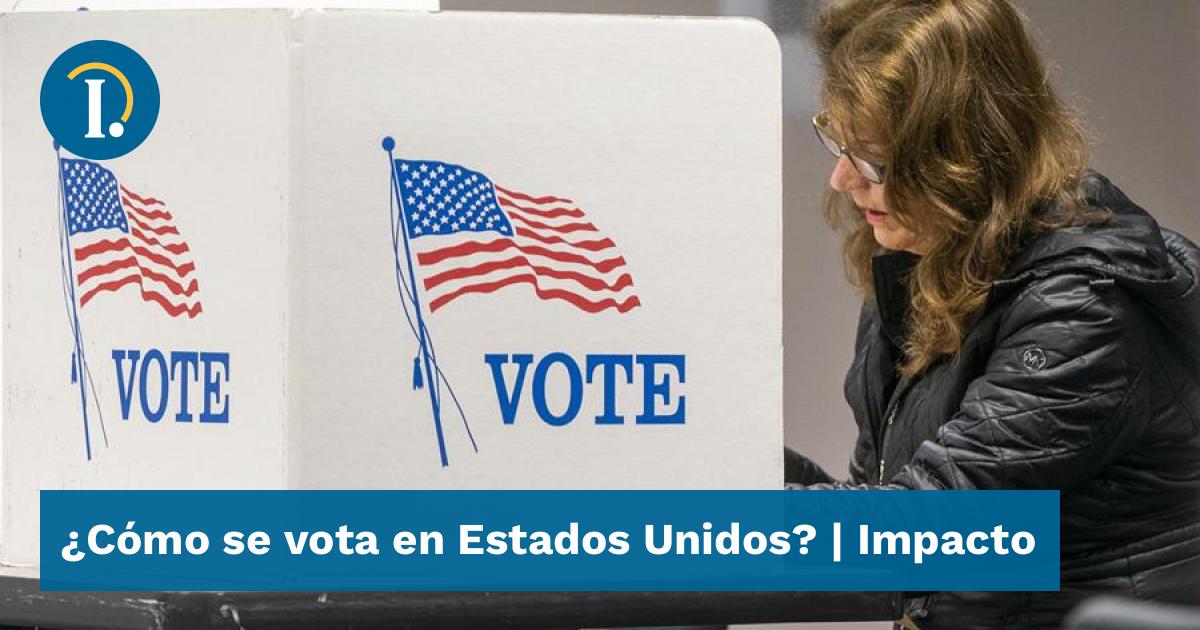 ¿Cómo se vota en Estados Unidos? - Impacto