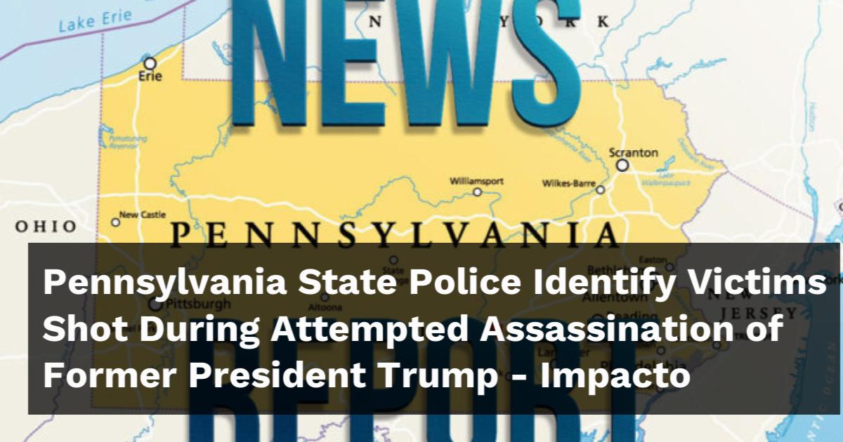 Pennsylvania State Police Identify Victims Shot During Attempted ...