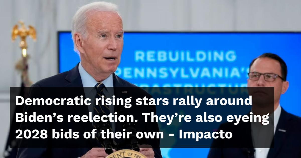 Democratic rising stars rally around Biden's reelection. They're also ...