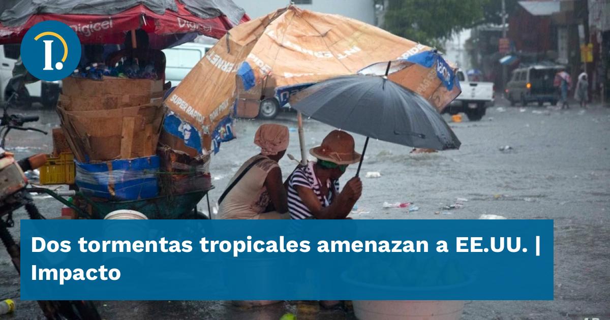Dos tormentas tropicales amenazan a EE.UU. - Impacto