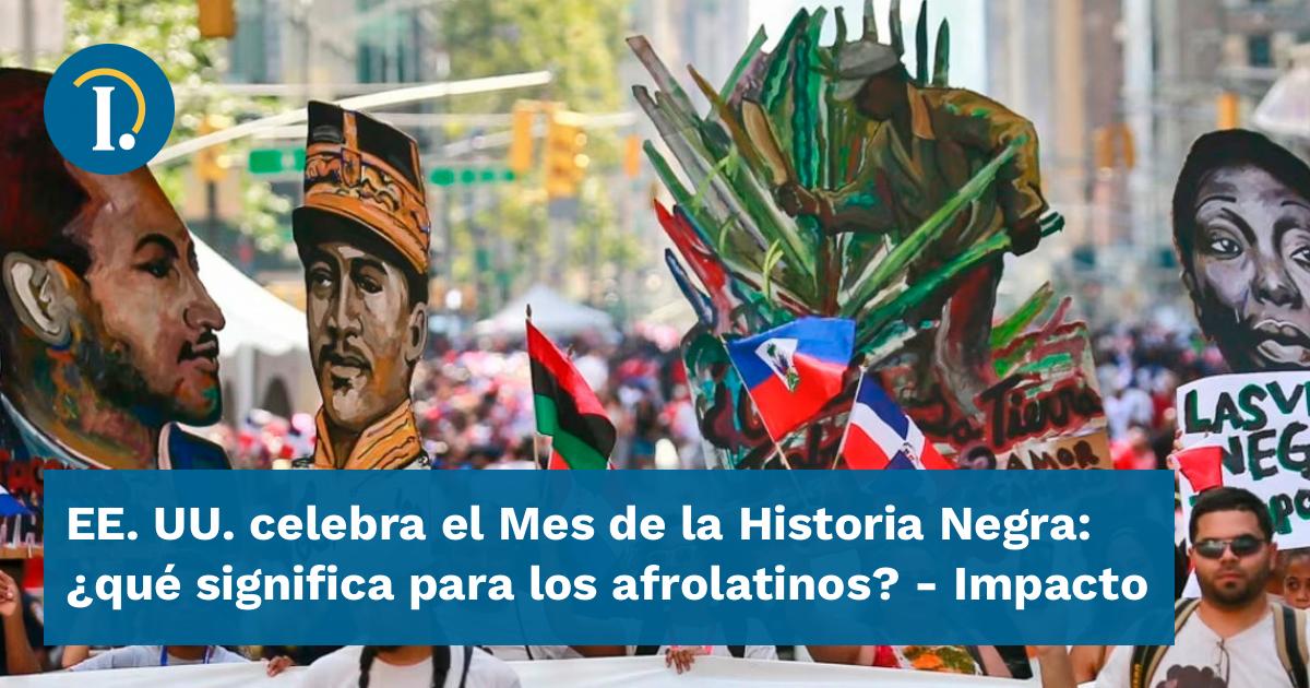 EE. UU. celebra el Mes de la Historia Negra: ¿qué significa para los ...
