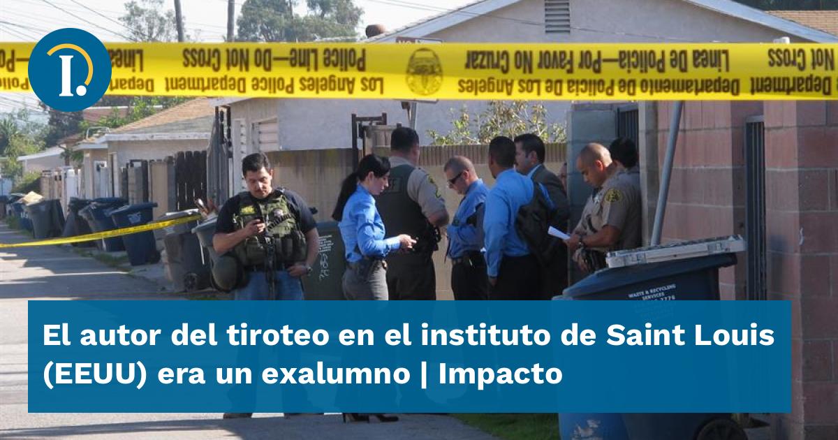 El autor del tiroteo en el instituto de Saint Louis (EEUU) era un ...