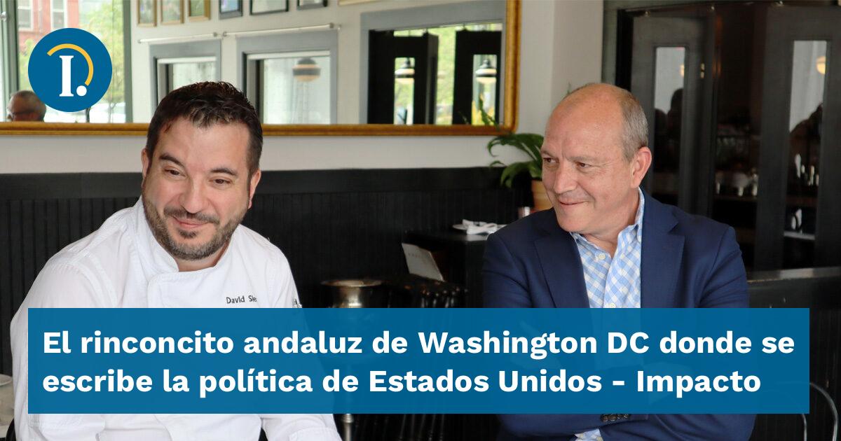 El rinconcito andaluz de Washington DC donde se escribe la política de ...