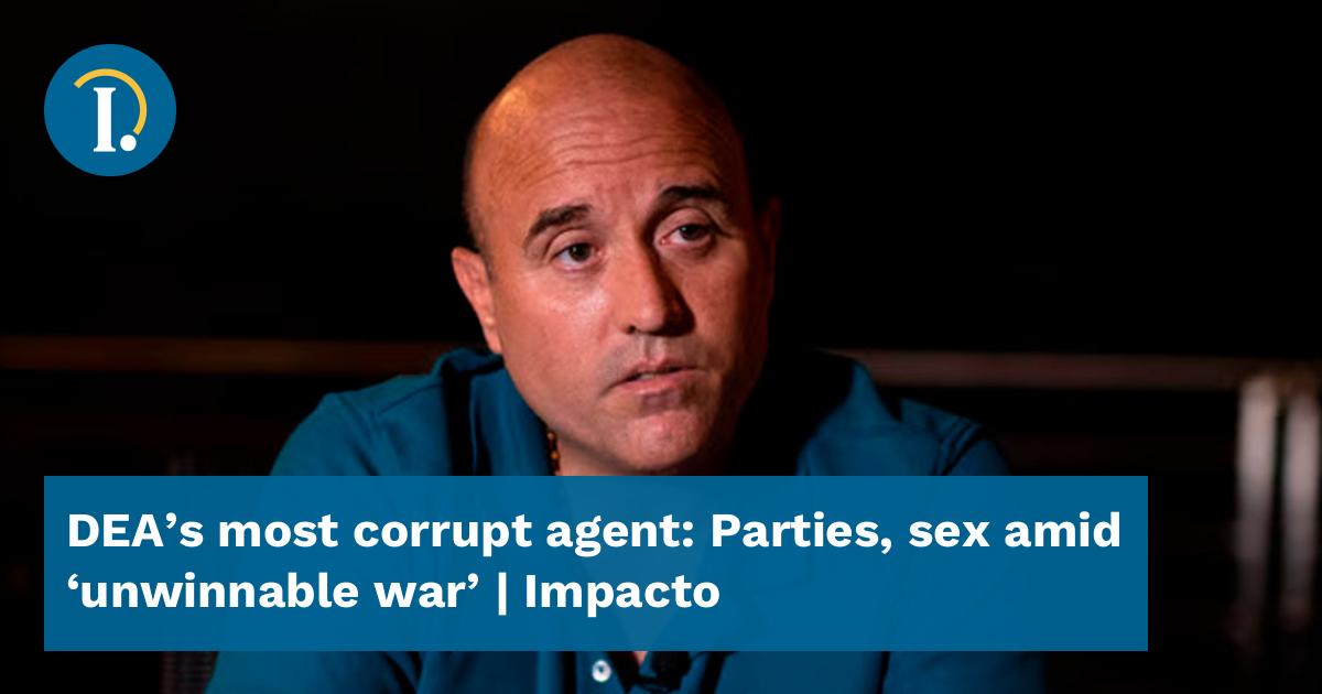 DEA’s most corrupt agent: Parties, sex amid 'unwinnable war' - Impacto