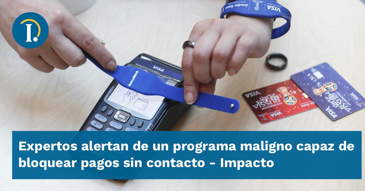 Expertos alertan de un programa maligno capaz de bloquear pagos sin contacto - Impacto