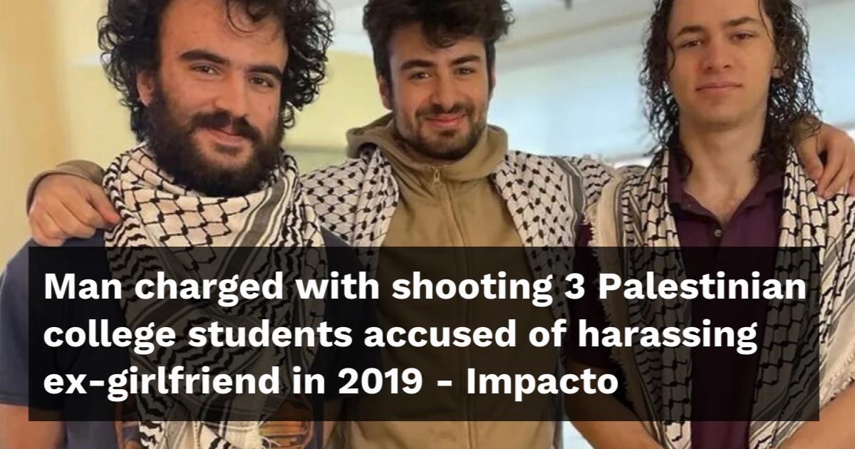 Man charged with shooting 3 Palestinian college students accused of ...