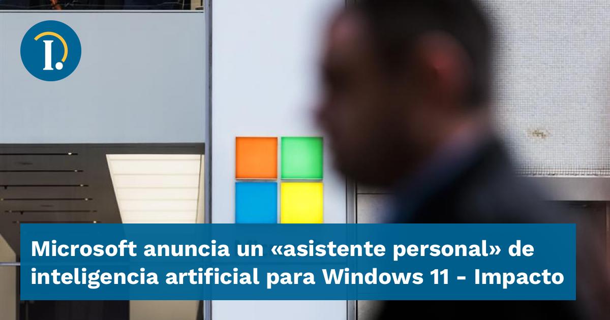 Microsoft anuncia un "asistente personal" de inteligencia artificial ...