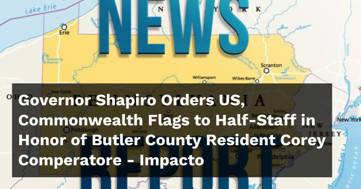 Governor Shapiro Orders US, Commonwealth Flags to Half-Staff in Honor ...