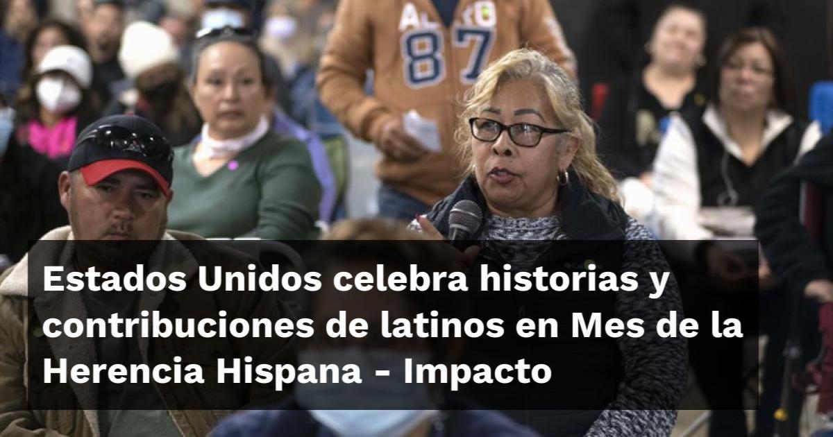 Estados Unidos celebra historias y contribuciones de latinos en Mes de ...