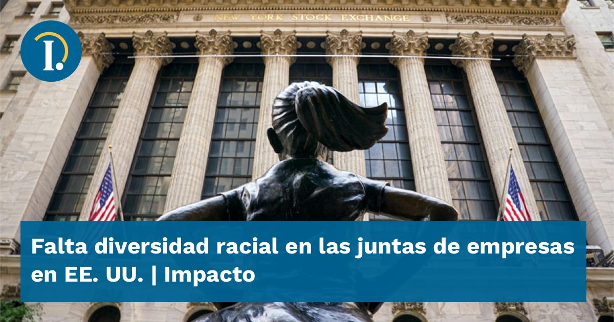 Falta diversidad racial en las juntas de empresas en EE. UU. - Impacto