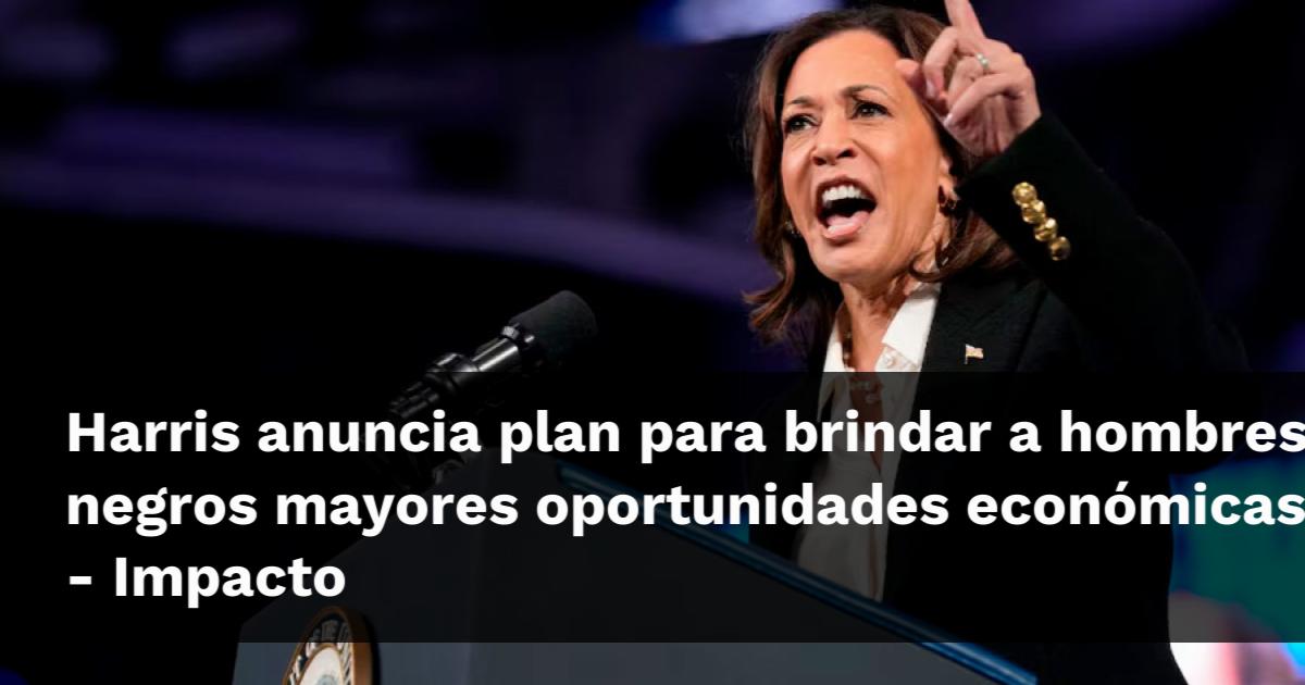 Harris anuncia plan para brindar a hombres negros