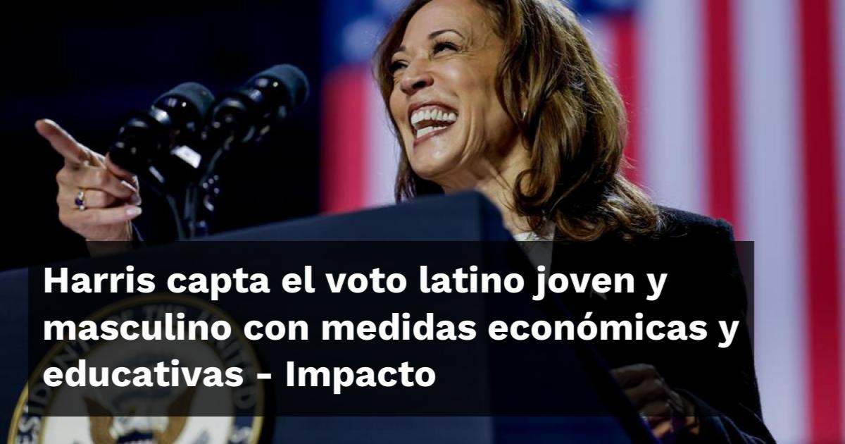 Harris capta el voto latino joven y masculino con medidas económicas y ...