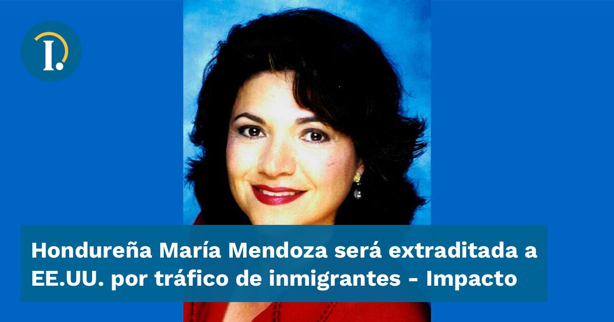 Hondureña María Mendoza será extraditada a EE.UU. por tráfico de ...