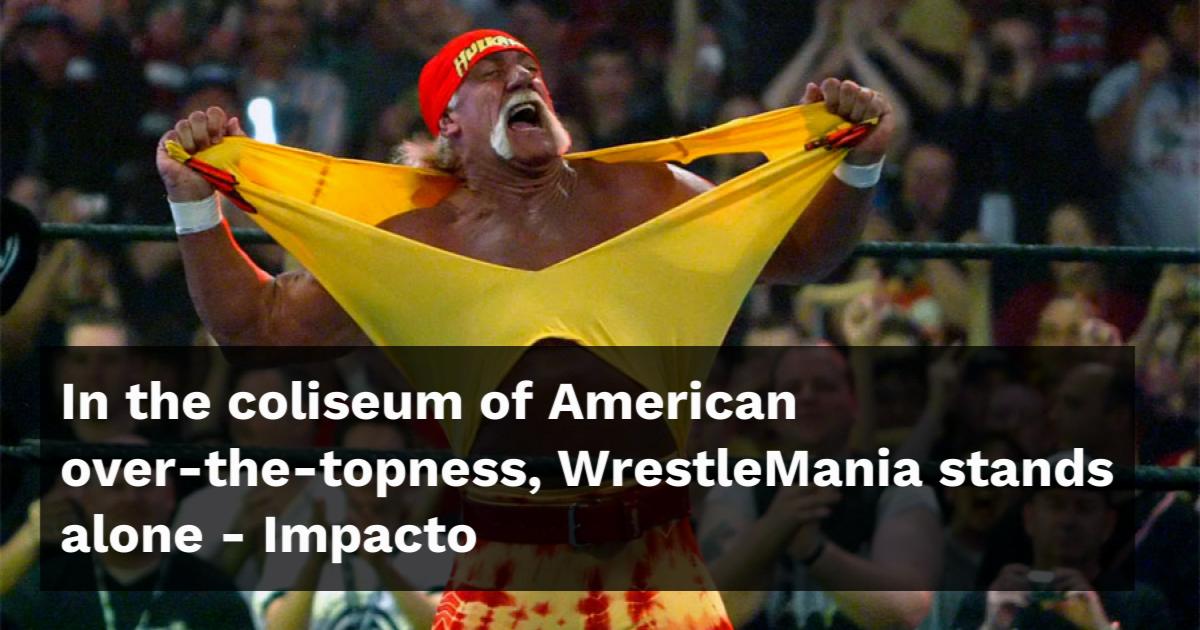 In the coliseum of American over-the-topness, WrestleMania stands alone