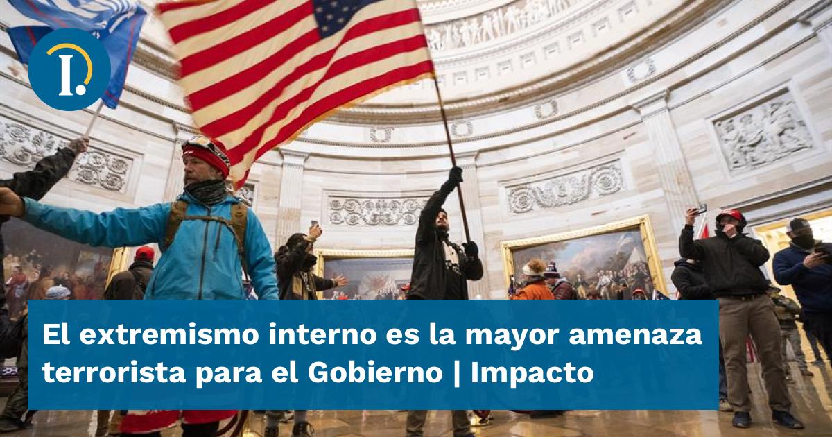 El extremismo interno es la mayor amenaza terrorista para el Gobierno ...
