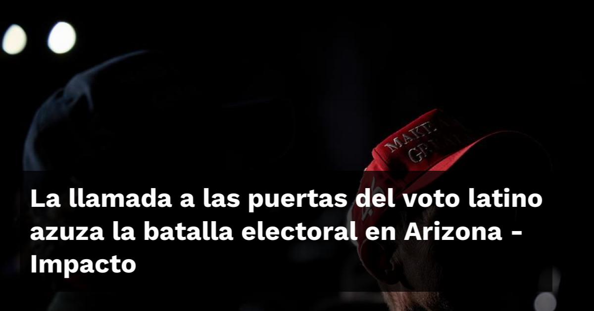 La llamada a las puertas del voto latino azuza la batalla electoral en ...