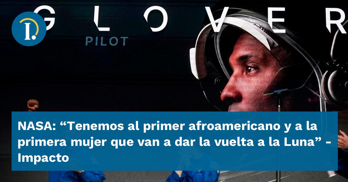 NASA: “Tenemos al primer afroamericano y a la primera mujer que van a ...