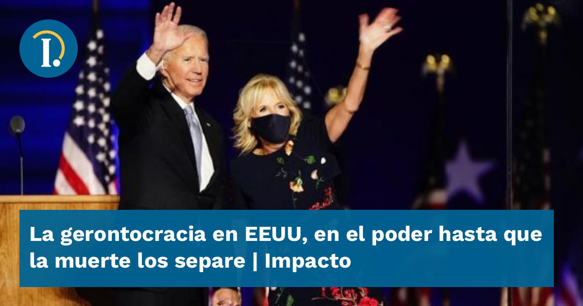 La gerontocracia en EEUU, en el poder hasta que la muerte los separe ...