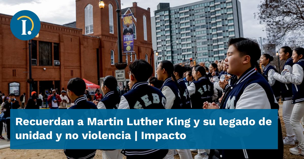Recuerdan a Martin Luther King y su legado de unidad y no violencia ...