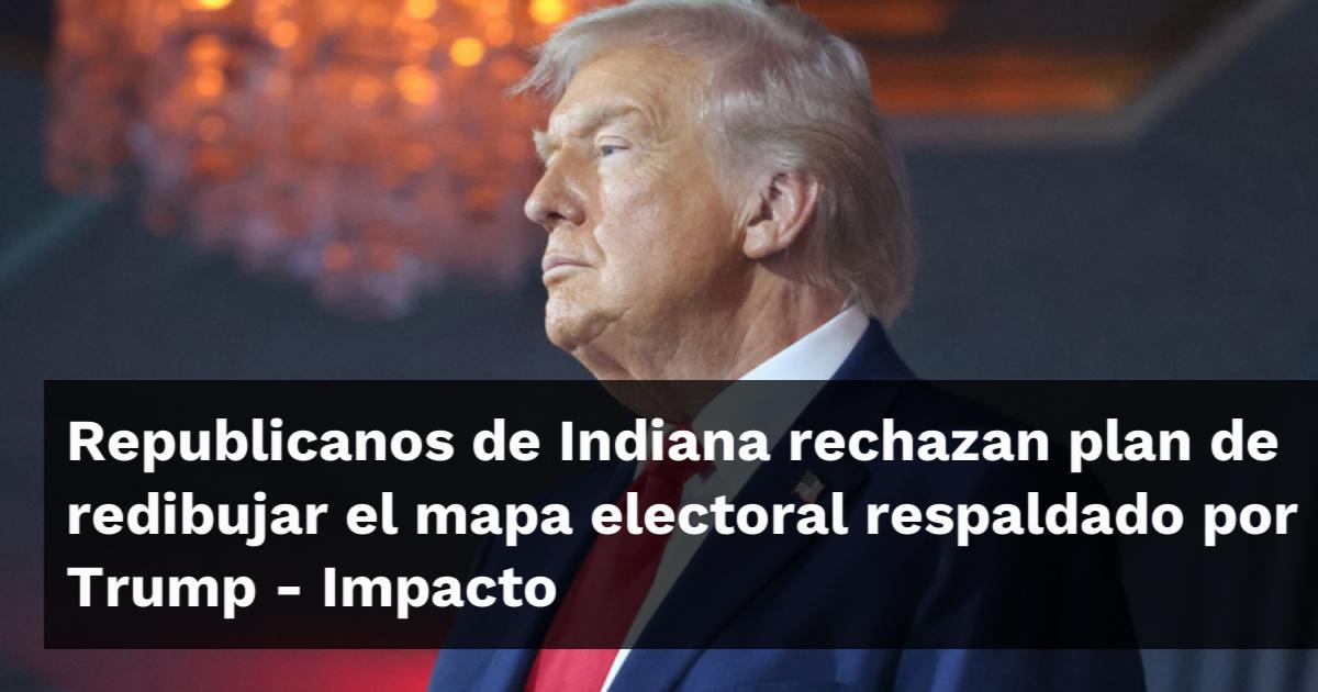 Republicanos De Indiana Rechazan Plan De Redibujar El Mapa Electoral