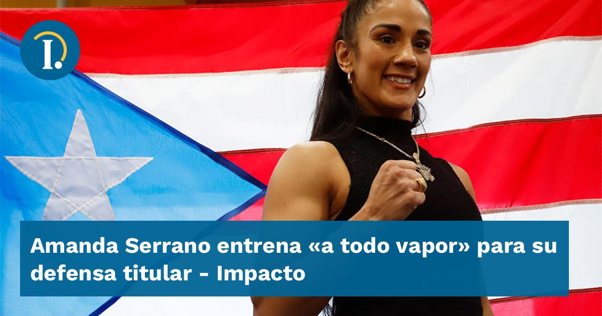 Amanda Serrano entrena "a todo vapor" para su defensa titular - Impacto
