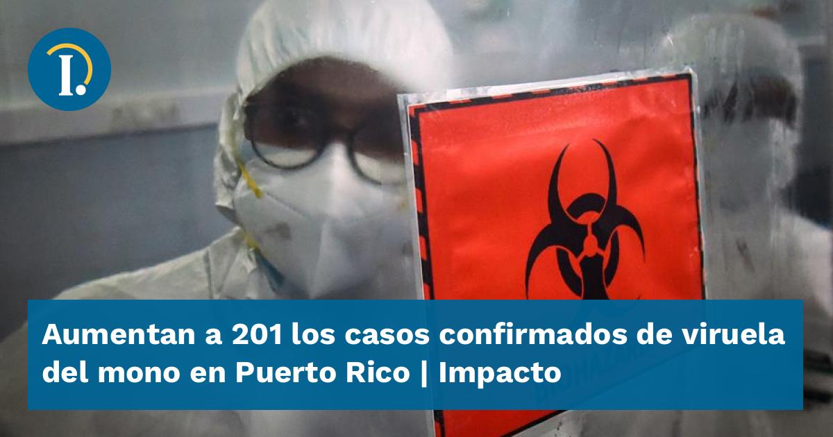 Aumentan a 201 los casos confirmados de viruela del mono en Puerto Rico ...