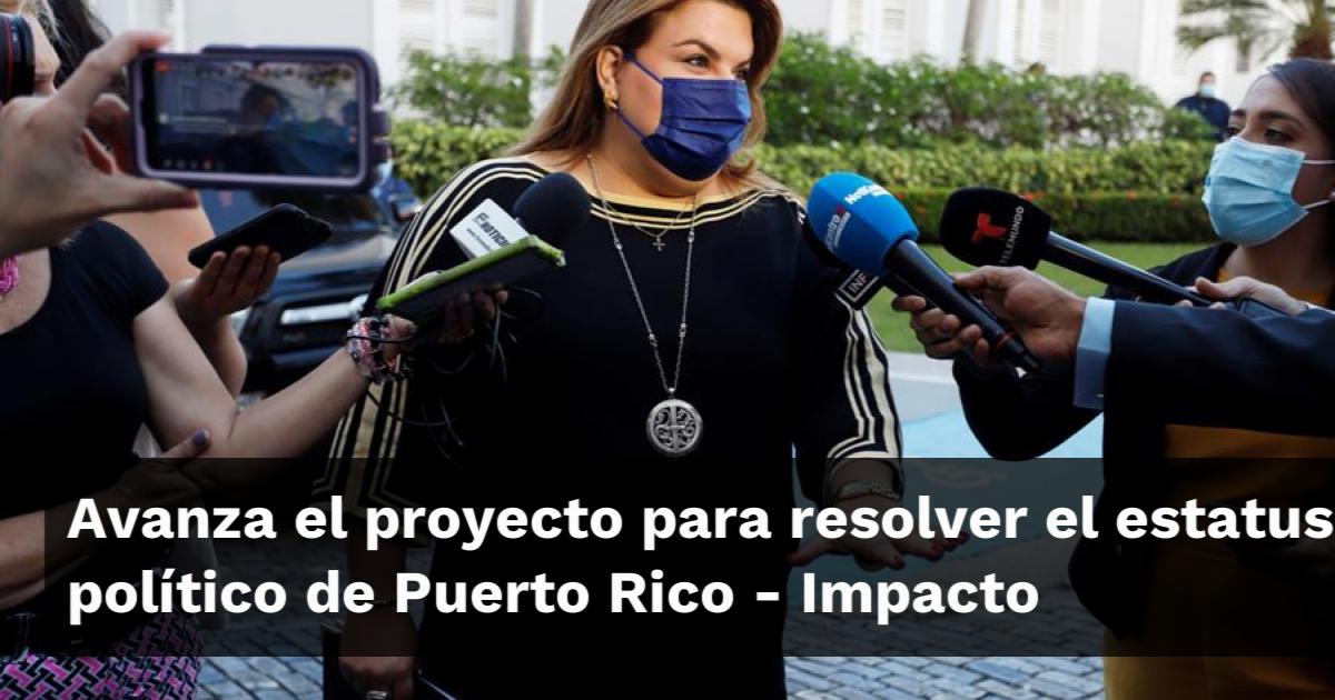Avanza el proyecto para resolver el estatus político de Puerto Rico ...