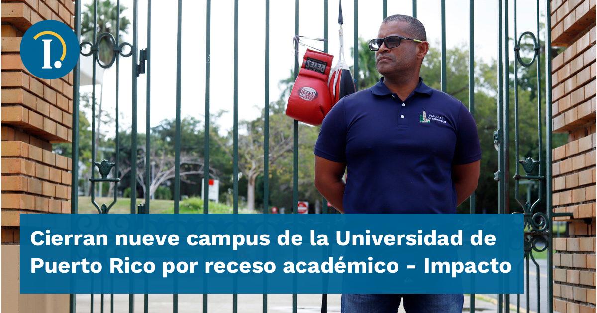 Cierran nueve campus de la Universidad de Puerto Rico por receso ...