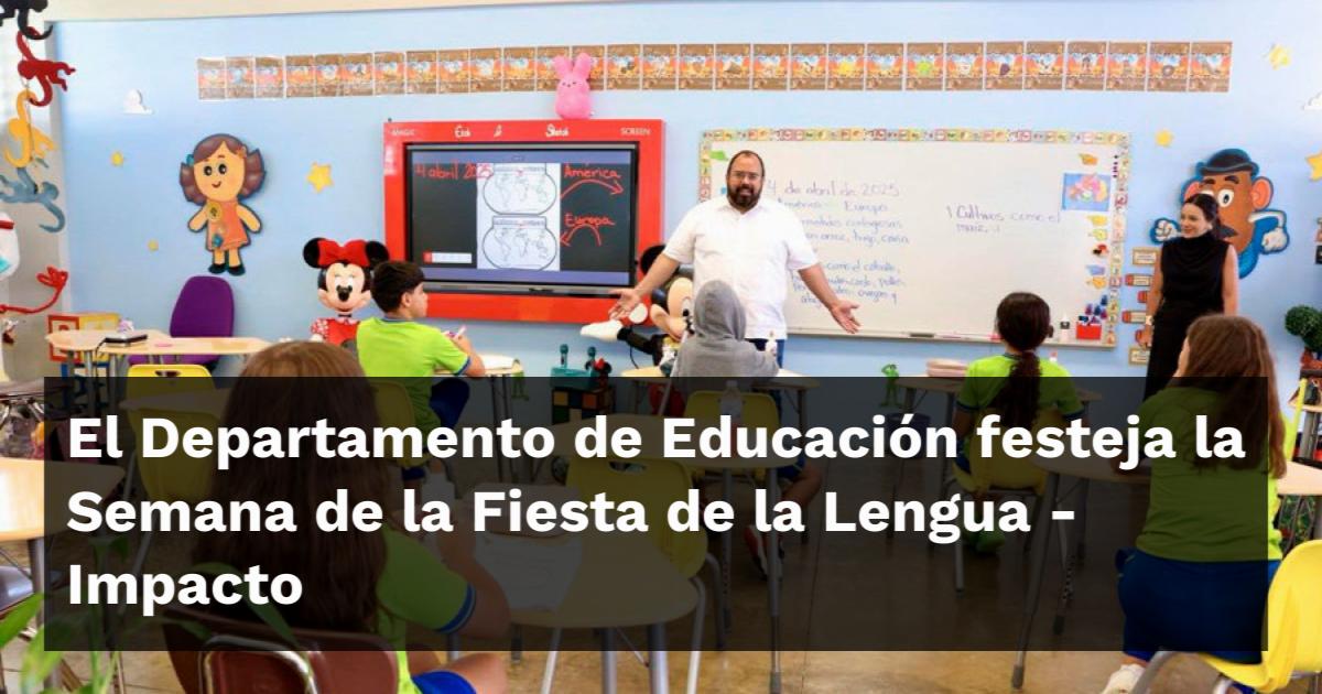 El Departamento de Educación festeja la Semana de la Fiesta de la Lengua