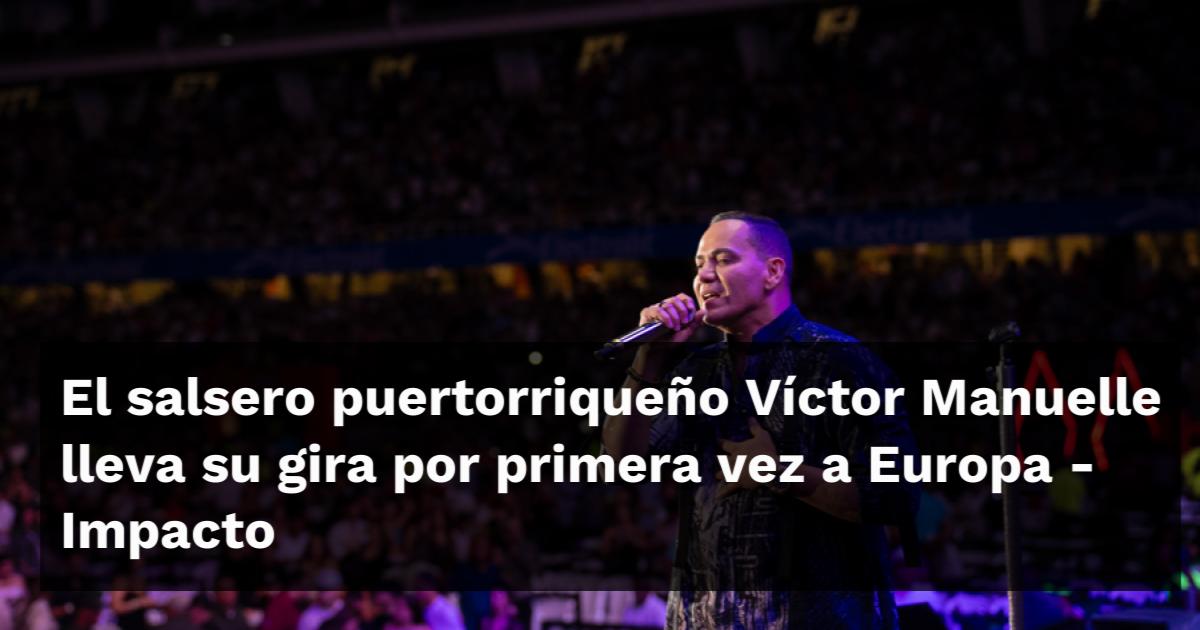 El salsero puertorriqueño Víctor Manuelle lleva su gira por primera vez ...