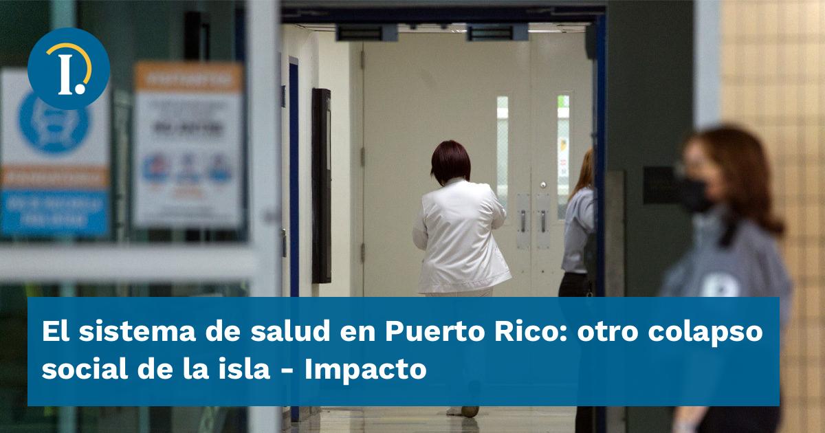El sistema de salud en Puerto Rico: otro colapso social de la isla ...