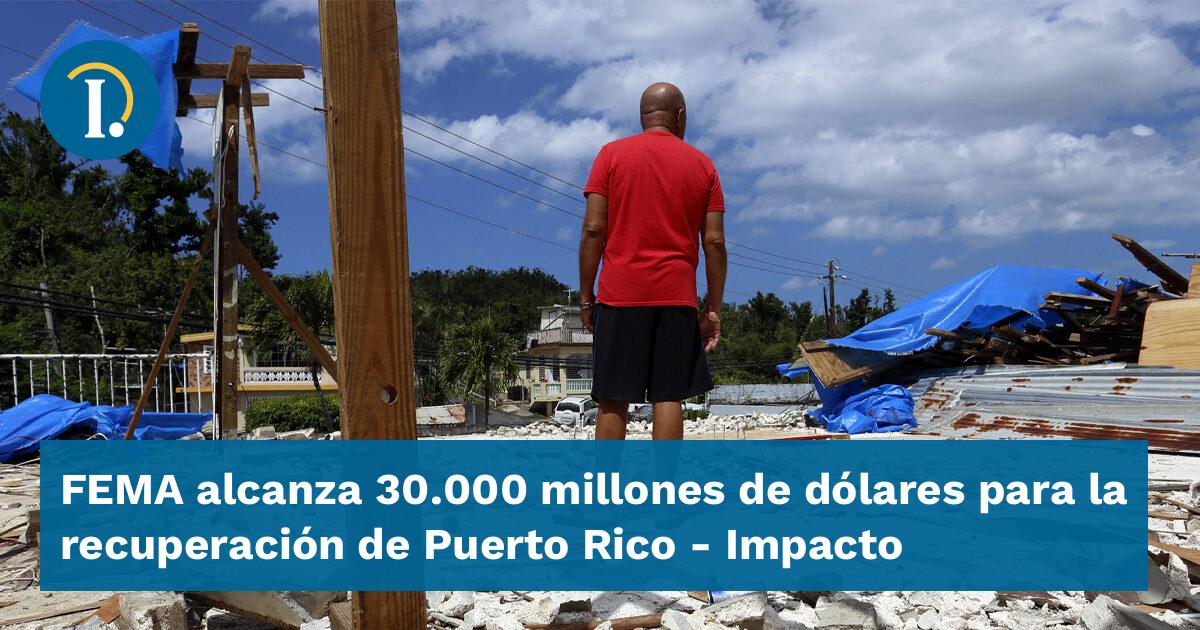 FEMA alcanza 30.000 millones de dólares para la recuperación de Puerto ...