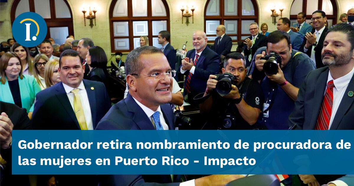 Gobernador retira nombramiento de procuradora de las mujeres en Puerto ...