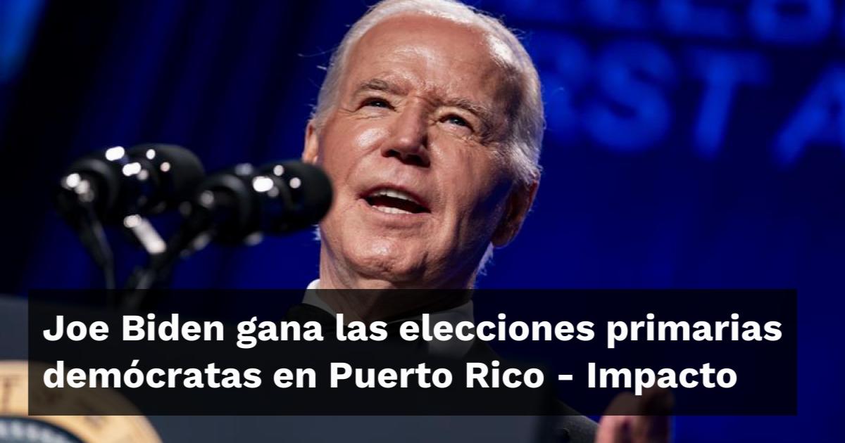 Joe Biden gana las elecciones primarias demócratas en Puerto Rico