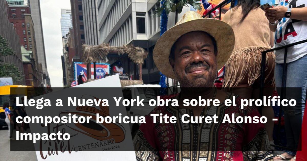 Llega a Nueva York obra sobre el prolífico compositor boricua Tite ...