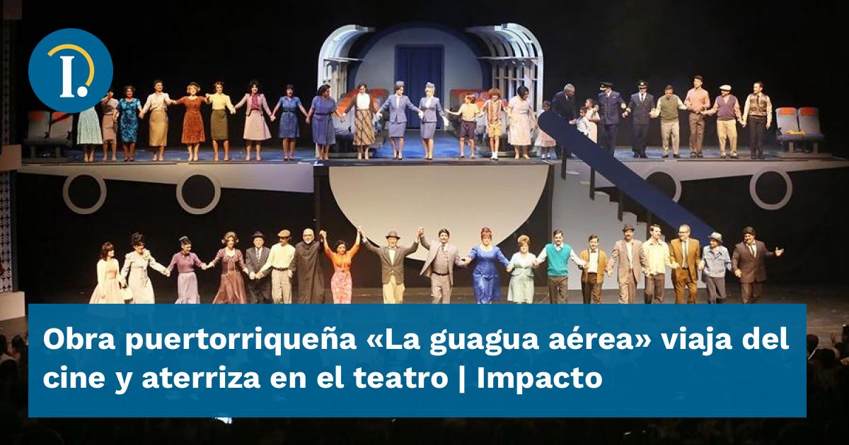Obra puertorriqueña "La guagua aérea" viaja del cine y aterriza en el ...