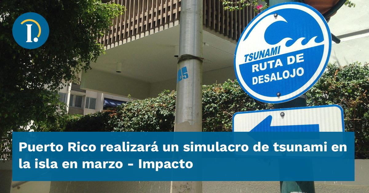 Puerto Rico realizará un simulacro de tsunami en la isla en marzo - Impacto