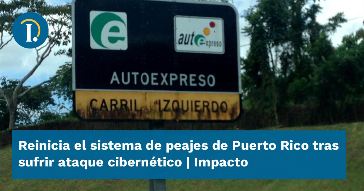 Reinicia el sistema de peajes de Puerto Rico tras sufrir ataque ...