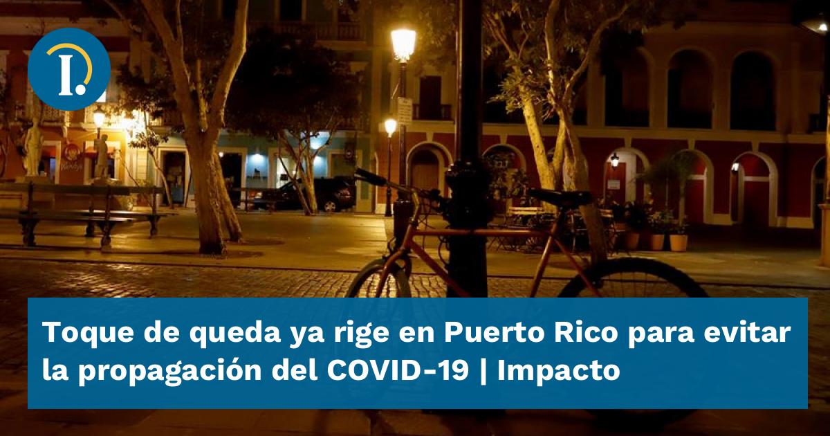 Toque de queda ya rige en Puerto Rico para evitar la propagación del ...