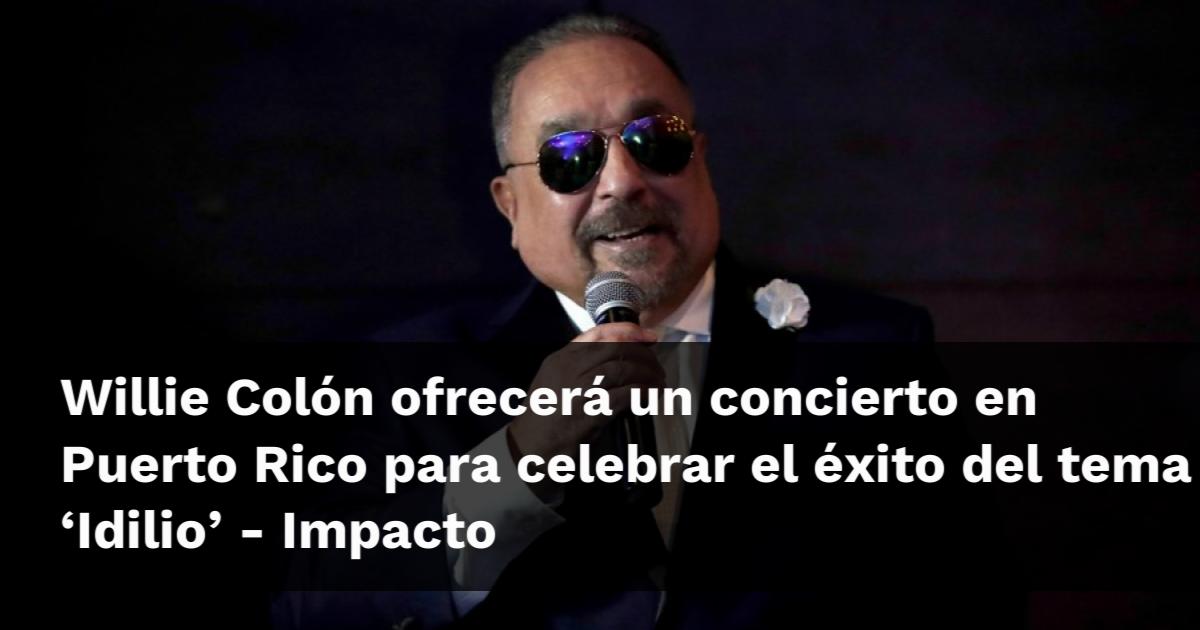 Willie Colón ofrecerá un concierto en Puerto Rico para celebrar el ...