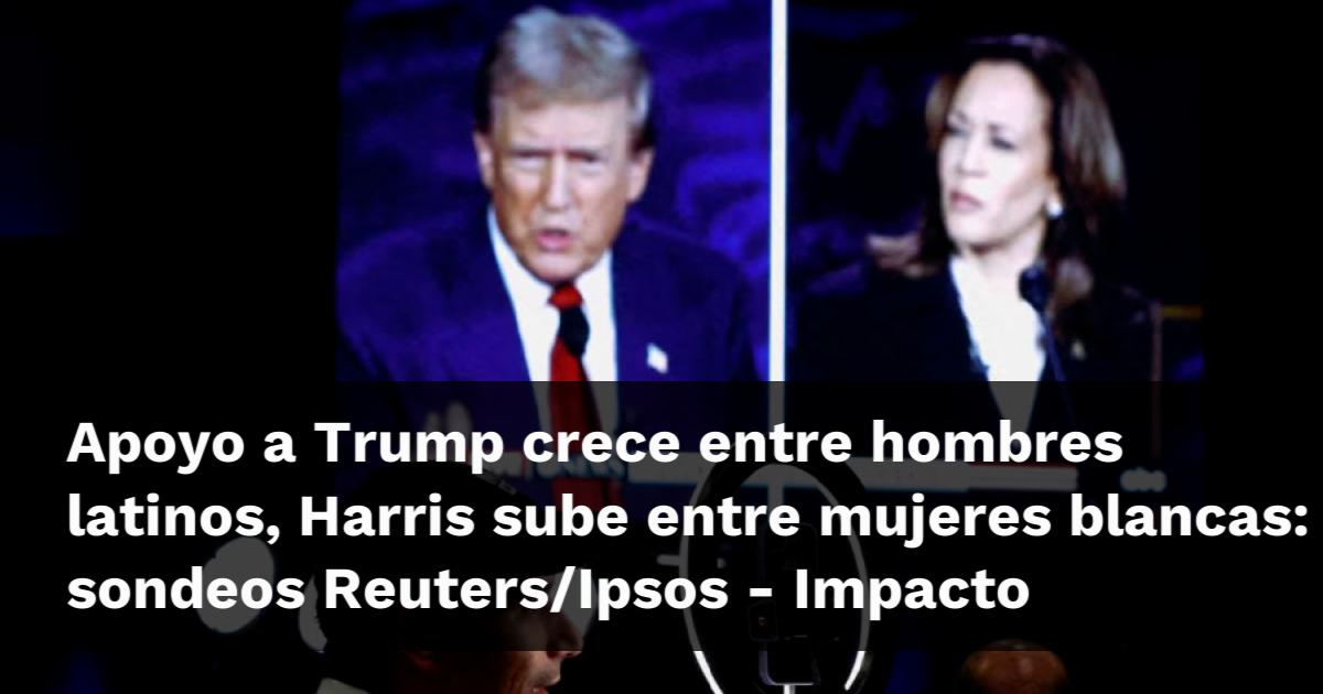 Apoyo a Trump crece entre hombres latinos, Harris sube entre mujeres ...