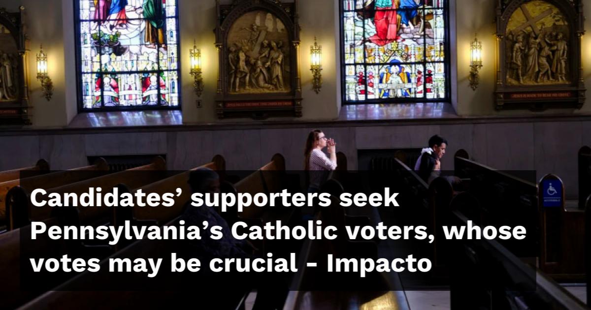 Candidates’ supporters seek Pennsylvania's Catholic voters, whose votes ...
