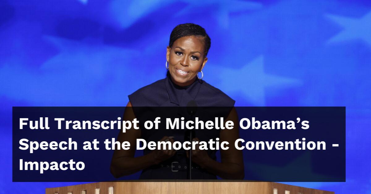 Full Transcript of Michelle Obama’s Speech at the Democratic Convention