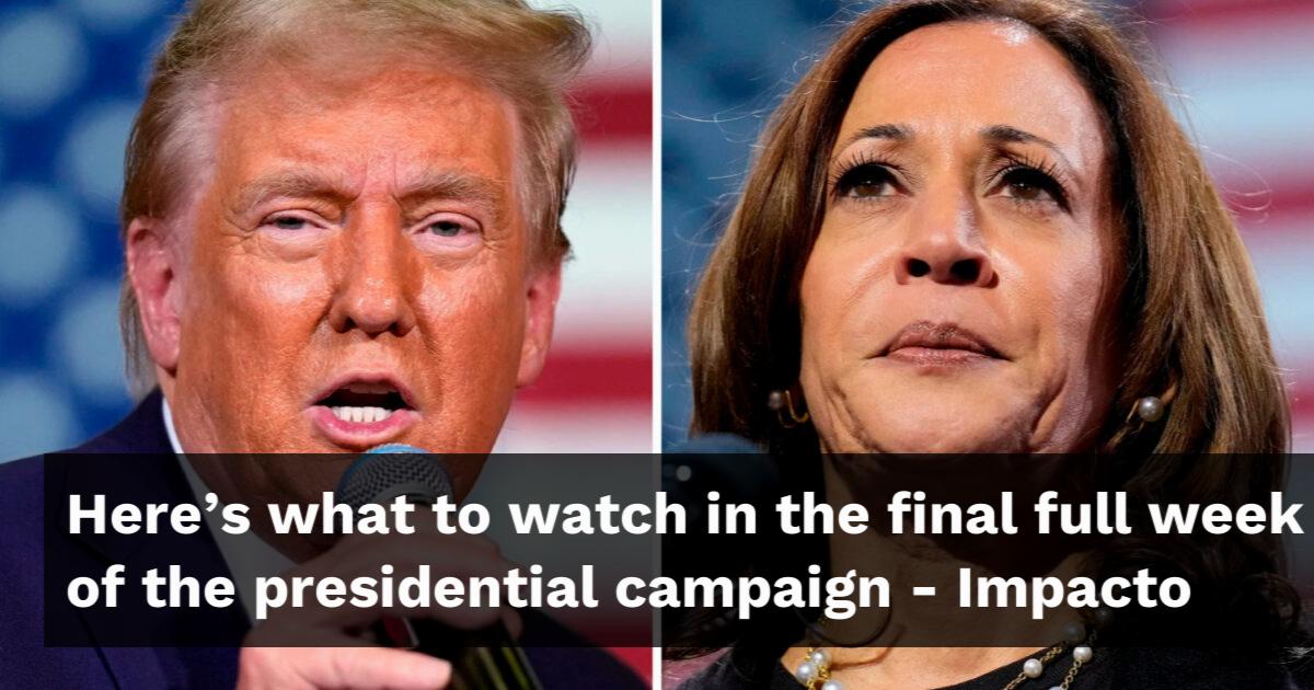 Here's what to watch in the final full week of the presidential campaign