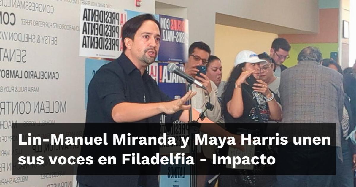 Lin-Manuel Miranda y Maya Harris unen sus voces en Filadelfia