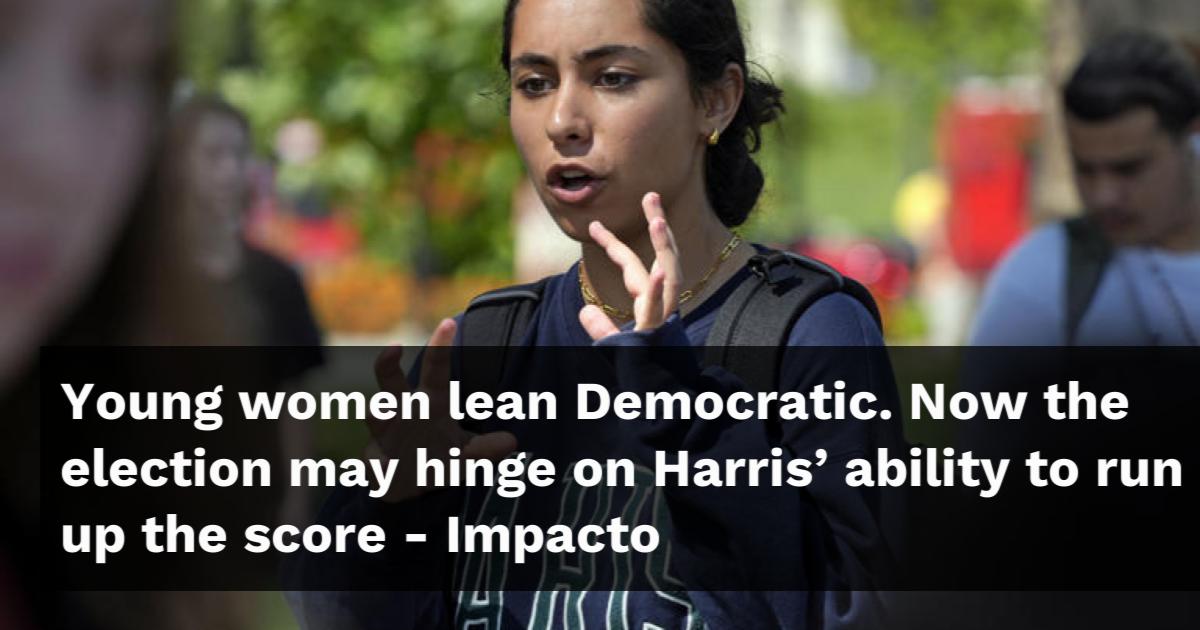 Young women lean Democratic. Now the election may hinge on Harris ...