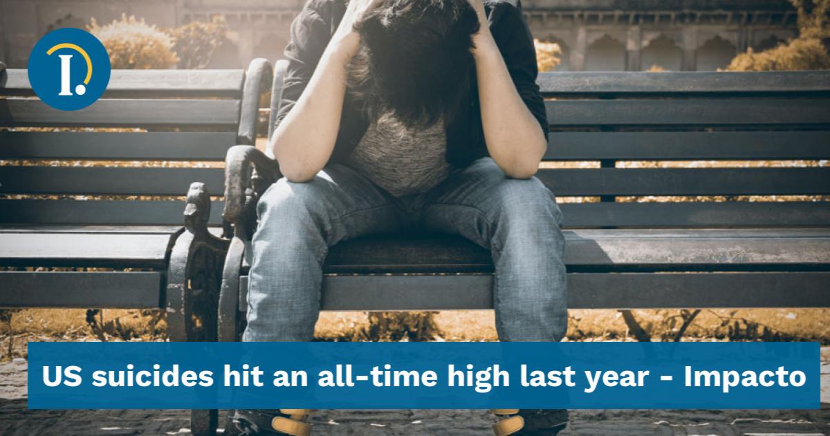 US suicides hit an all-time high last year - Impacto