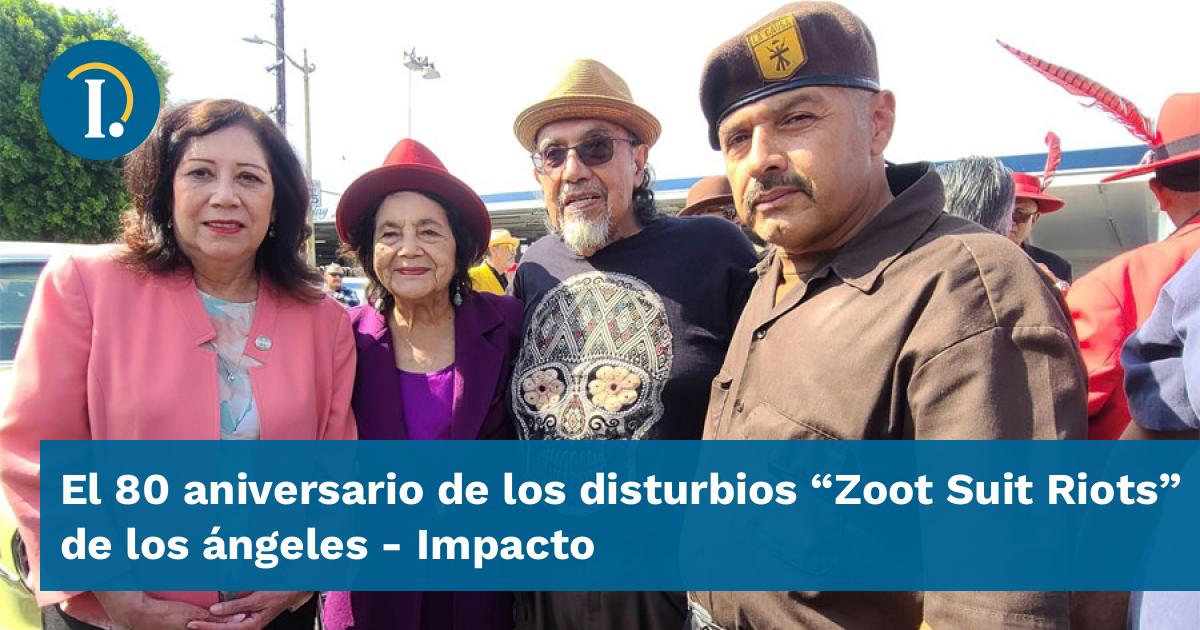 El 80 aniversario de los disturbios “Zoot Suit Riots” de los ángeles ...