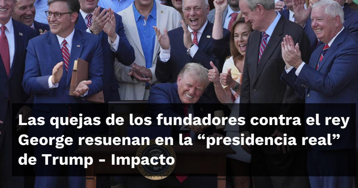 Las quejas de los fundadores contra el rey George resuenan en la ...